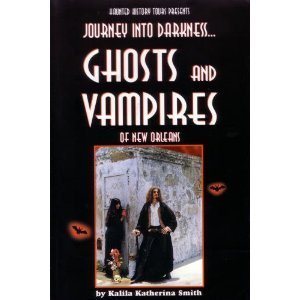 Journey into Darkness... Ghosts and Vampires of New Orleans by Kalila ...