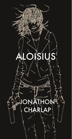 Aloisius (The Aloisius Trilogy, #1) by Jonathon Charlap | Goodreads
