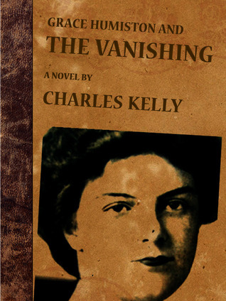 Grace Humiston and the Vanishing by Charles Kelly | Goodreads