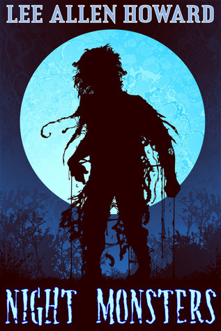 Night Monsters by Lee Allen Howard | Goodreads