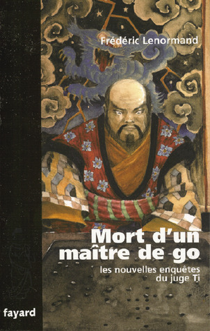Mort d'un maître de go by Frédéric Lenormand | Goodreads