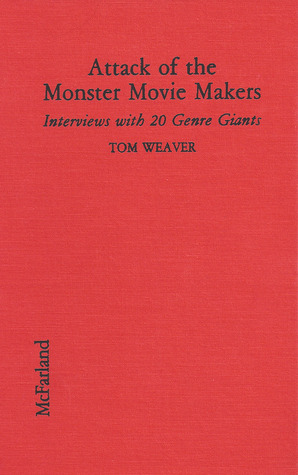 Attack of the Monster Movie Makers: Interviews With 20 Genre Giants by ...