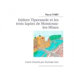 Isidore Tiperanole et les trois lapins de Montceau-les-mines by Pierre ...