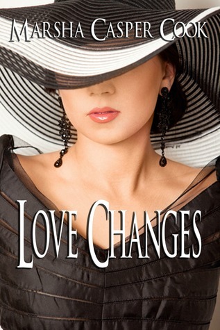 Love Changes by Marsha Casper Cook | Goodreads