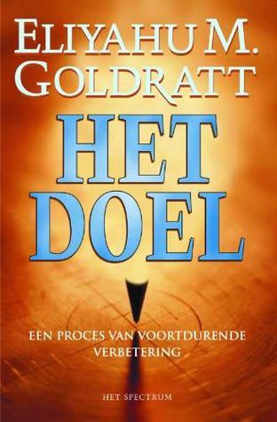 Het doel: Een proces van voortdurende verbetering by Eliyahu M ...