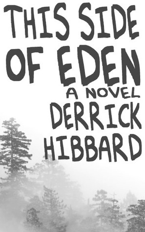 This Side of Eden by Derrick Hibbard | Goodreads