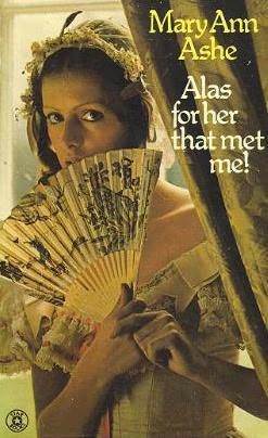 Alas, for her that met me! by Mary Ann Ashe | Goodreads