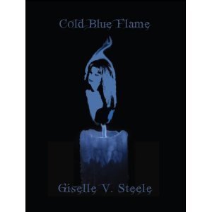 Cold Blue Flame by Giselle V. Steele | Goodreads
