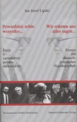 Powiedzieć sobie wszystko... Eseje o sąsiedztwie polsko-niemieckim. Wir ...