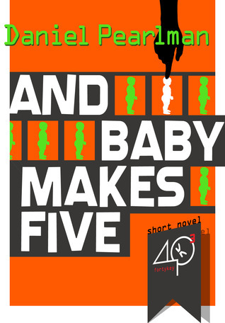 And Baby Makes Five by Daniel Pearlman | Goodreads