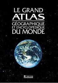 Le Grand atlas géographique et encyclopédique du monde by Various ...
