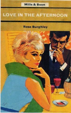 Love In the Afternoon by Rose Burghley | Goodreads