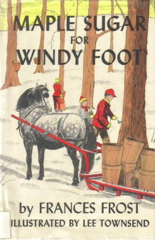Maple Sugar for Windy Foot by Frances Frost | Goodreads