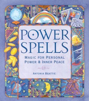 Power spells: Magic for personal power & inner peace by Antonia Beattie ...