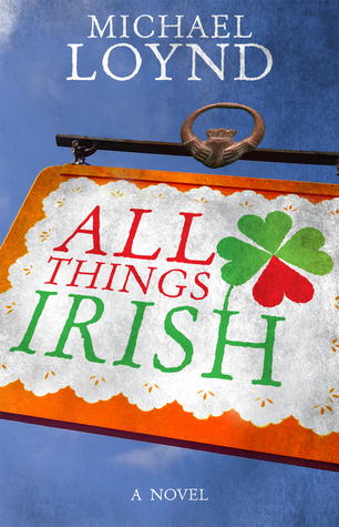 All Things Irish by Michael Loynd | Goodreads