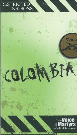 Restricted Nations: Colombia by The Voice of the Martyrs | Goodreads