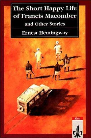 The Short Happy Life of Francis Macomber by Ernest Hemingway | Goodreads