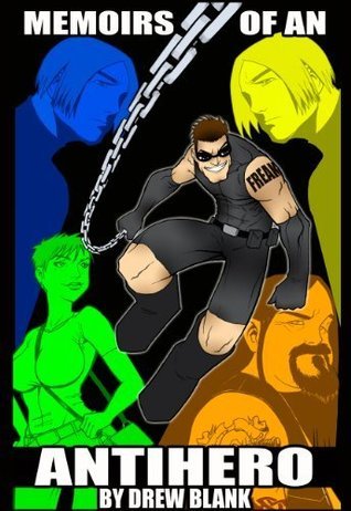 Memoirs of an Antihero by Drew Blank | Goodreads