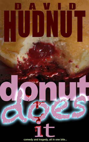 Donut Does It by David Hudnut | Goodreads