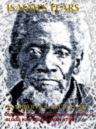 Isaiah's Tears by Robert T.S. Mickles Sr. | Goodreads