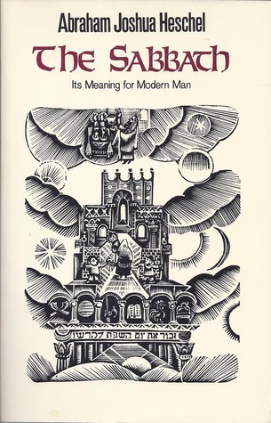 The Sabbath by Abraham Joshua Heschel | Goodreads