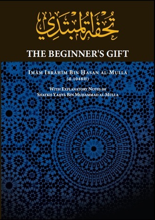Tuhfat al-Mubtadi: The Beginner's Gift by Imam Ibrahim bin Hasan al ...