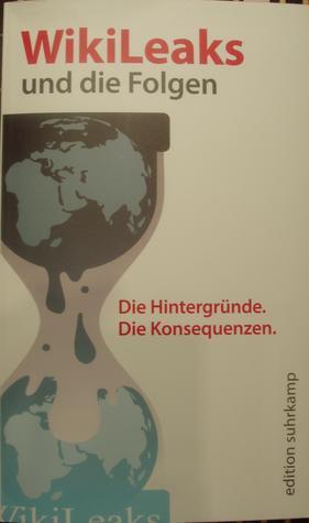 WikiLeaks und die Folgen by Unknown | Goodreads