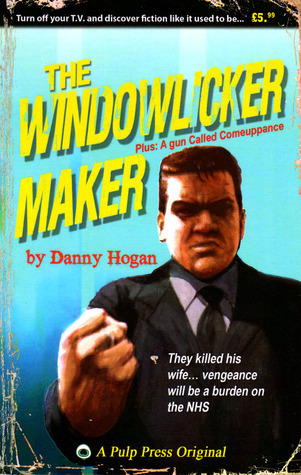 The Windowlicker Maker by Danny Hogan | Goodreads