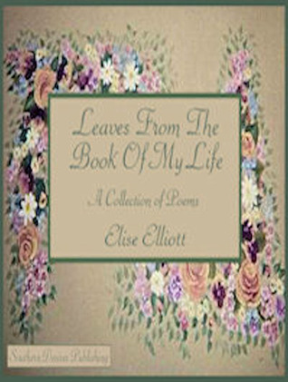 Leaves From The Book Of My Life by Elise Elliott | Goodreads