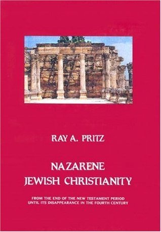 Nazarene Jewish Christianity: From The End Of The New Testament Period ...