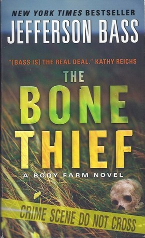 The Bone Thief: A Body Farm Novel by Jefferson Bass | Goodreads