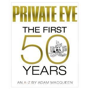 Private Eye: The First 50 Years by Adam Macqueen | Goodreads