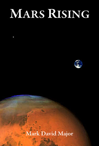 Mars Rising by Mark David Major | Goodreads