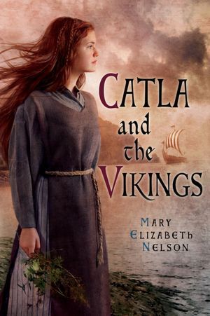 Catla and the Vikings by Mary Elizabeth Nelson | Goodreads