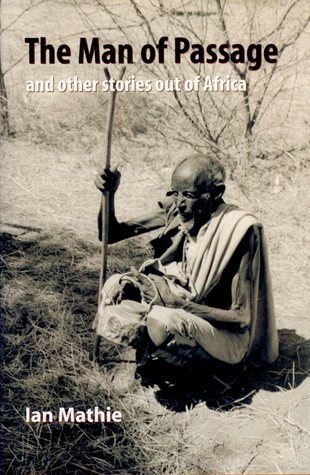 The Man Of Passage by Ian Mathie | Goodreads