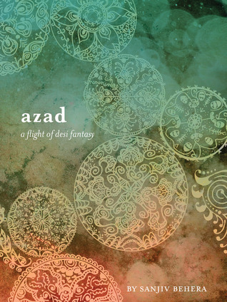 Azad: a Flight of Desi Fantasy by Sanjiv Behera | Goodreads