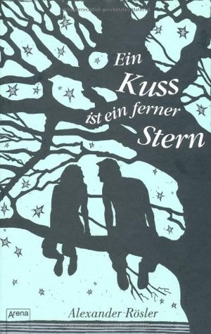 Ein Kuss ist ein ferner Stern by Alexander Rösler | Goodreads