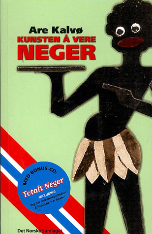 Kunsten å vere neger by Are Kalvø | Goodreads