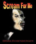Scream For Me by Brian Rosenberger | Goodreads