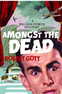 Amongst the Dead (William Power Mystery, #3) by Robert Gott | Goodreads