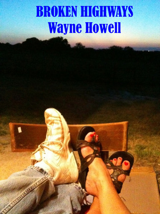 Broken Highways by Wayne Howell | Goodreads
