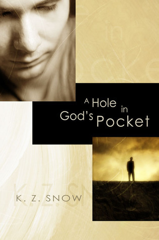 A Hole in God's Pocket by K.Z. Snow | Goodreads