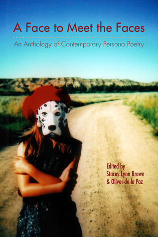 Face to Meet the Faces: An Anthology of Contemporary Persona Poetry by ...
