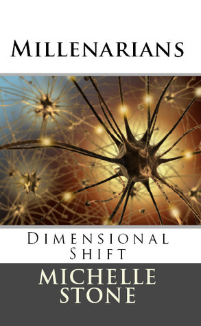 Dimensional Shift: Millenarians by Michelle Stone | Goodreads