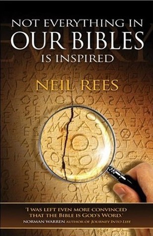 Not Everything in Our Bibles Is Inspired by Neil Rees | Goodreads