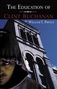 The Education of Clint Buchanan by William T. Prince | Goodreads