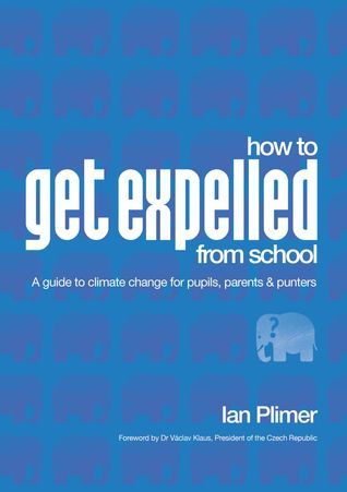 How to Get Expelled From School by Ian Plimer | Goodreads