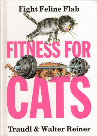 Fitness for Cats by Traudl Reiner | Goodreads