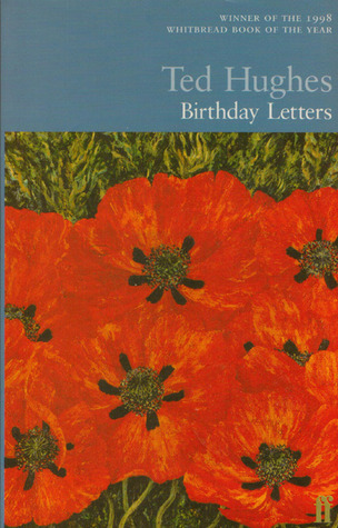 Birthday Letters by Ted Hughes | Goodreads