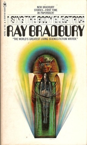 I Sing the Body Electric! by Ray Bradbury | Goodreads